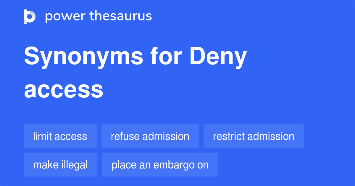 DENY ACCESS Synonyms: 149 Similar Words & Phrases