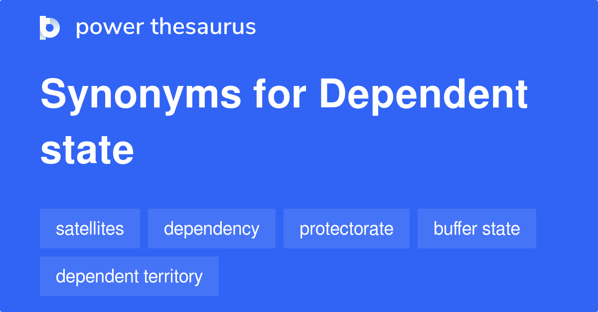 Dependent State synonyms - 143 Words and Phrases for Dependent State