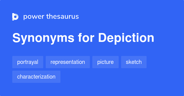 DEPICTION Synonyms: 664 Similar Words & Phrases