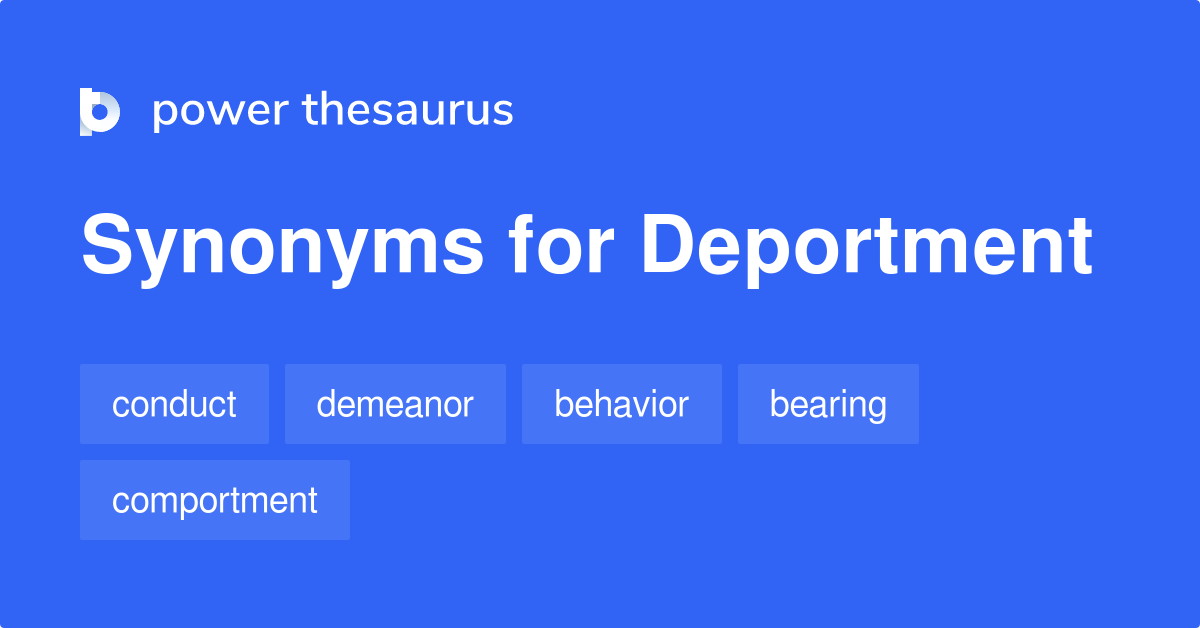 DEPORTMENT Synonyms: 481 Similar Words & Phrases