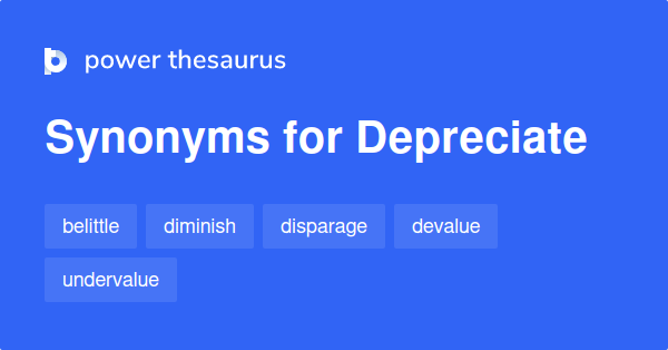 DEPRECIATE Synonyms: 1 457 Similar Words & Phrases