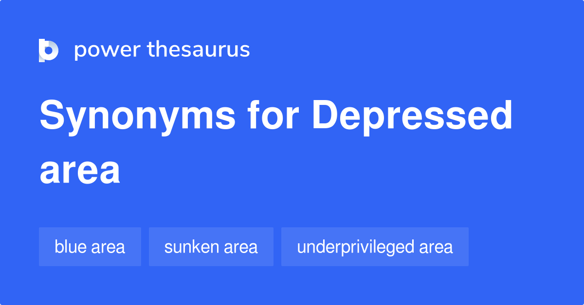 98 DEPRESSED AREA Synonyms