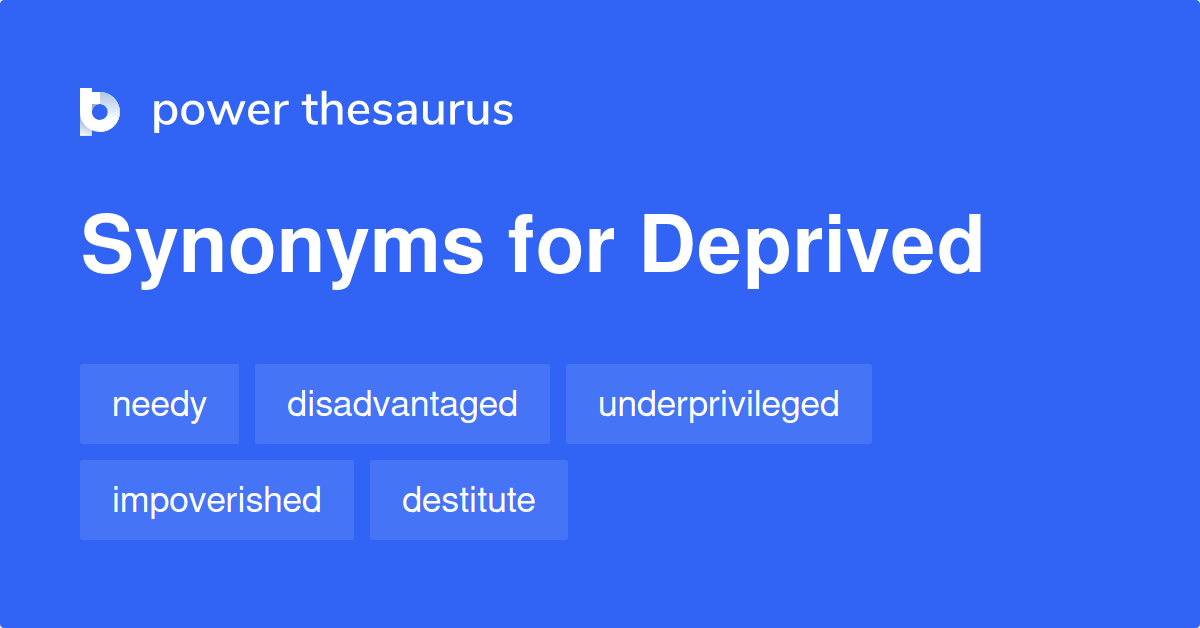 DEPRIVED Synonyms: 1 524 Similar Words & Phrases