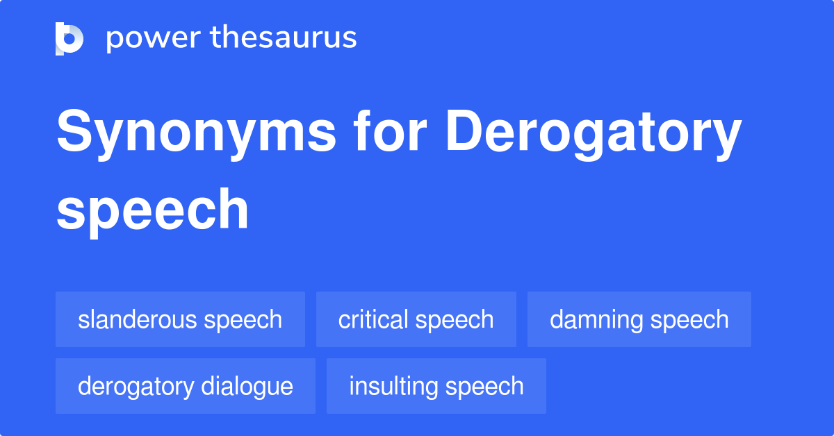Derogatory Speech synonyms - 12 Words and Phrases for Derogatory Speech