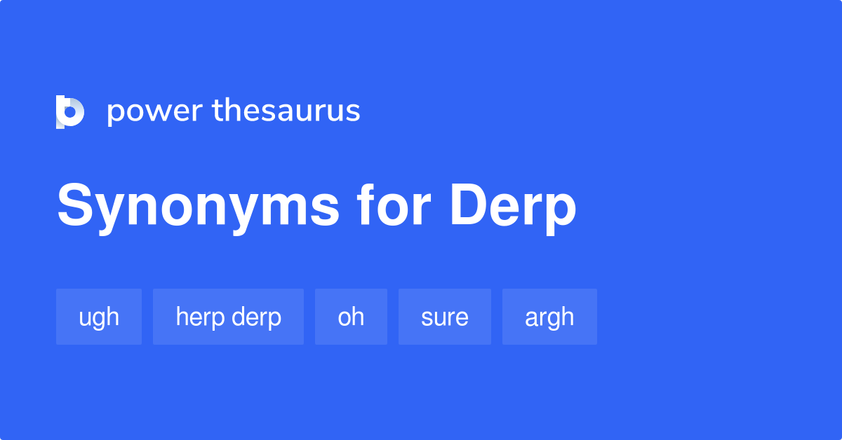 DERP Synonyms: 46 Similar Words & Phrases