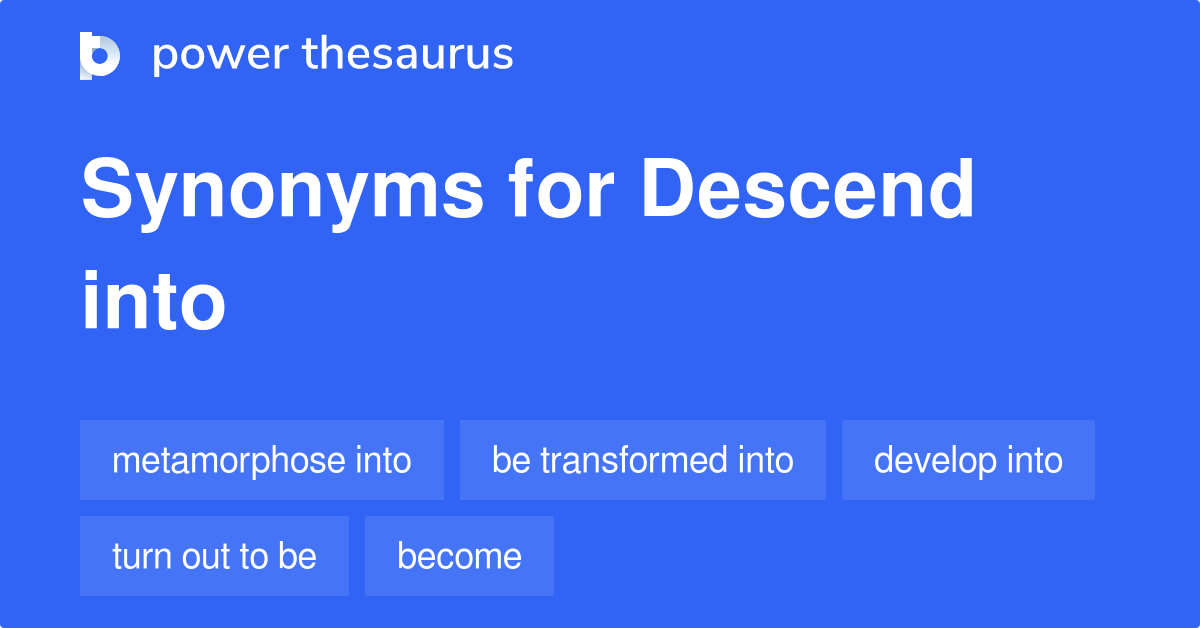 Descend Into synonyms - 5 Words and Phrases for Descend Into