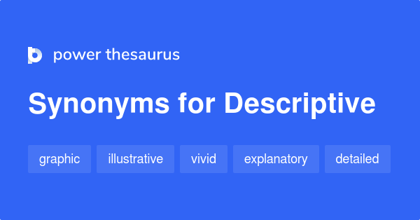 DESCRIPTIVE Synonyms: 508 Similar Words & Phrases