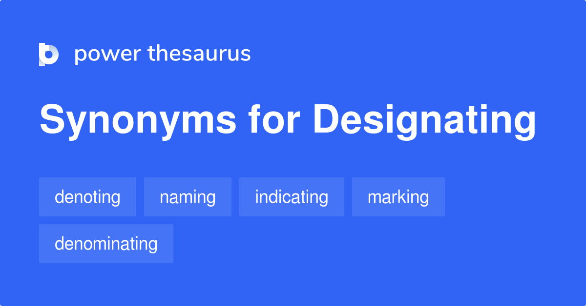 Designating synonyms - 546 Words and Phrases for Designating