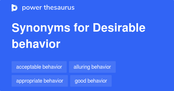 DESIRABLE BEHAVIOR Synonyms: 21 Similar Phrases