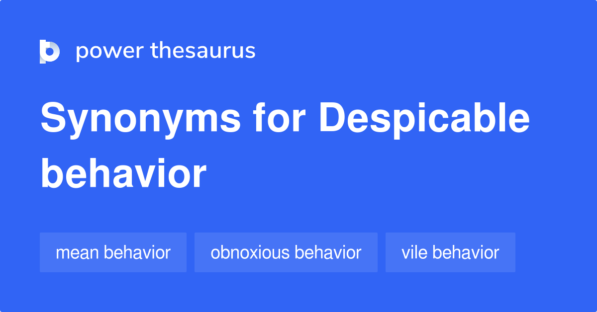 Despicable Behavior synonyms - 139 Words and Phrases for Despicable ...