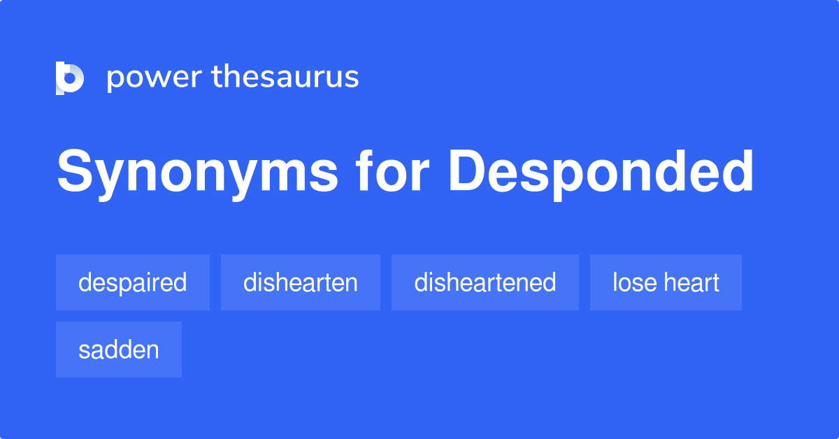 Desponded synonyms - 131 Words and Phrases for Desponded