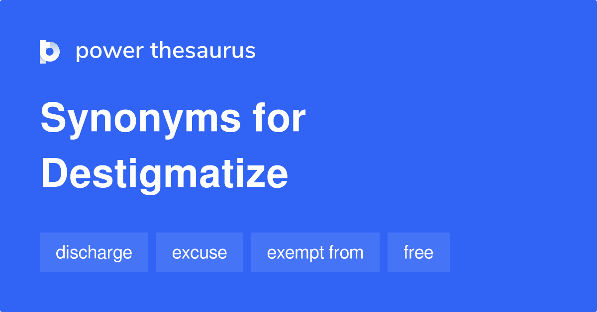 DESTIGMATIZE Synonyms: 61 Similar Words & Phrases