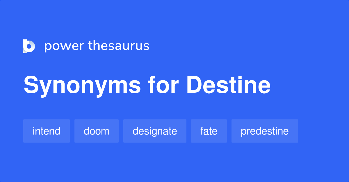 DESTINE Synonyms: 488 Similar Words & Phrases