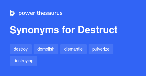 DESTRUCT Synonyms: 129 Similar Words & Phrases