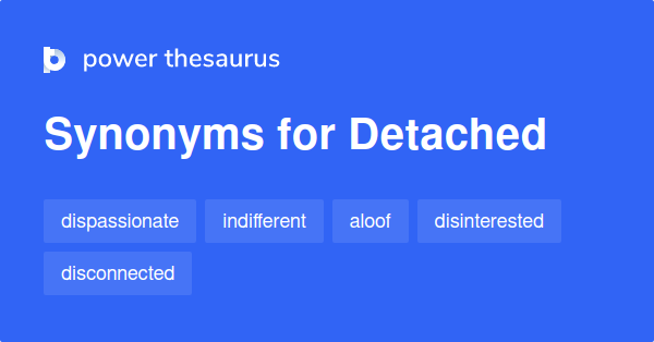 DETACHED Synonyms: 3 291 Similar Words & Phrases