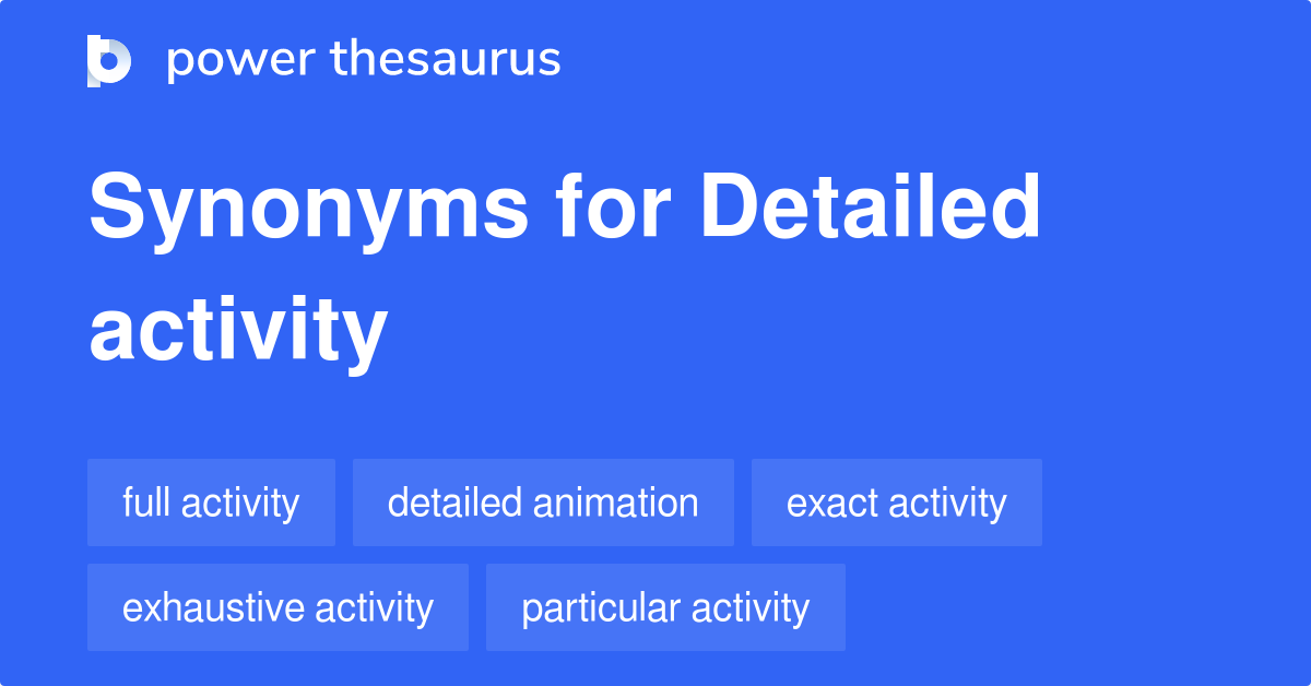 Detailed Activity synonyms - 10 Words and Phrases for Detailed Activity
