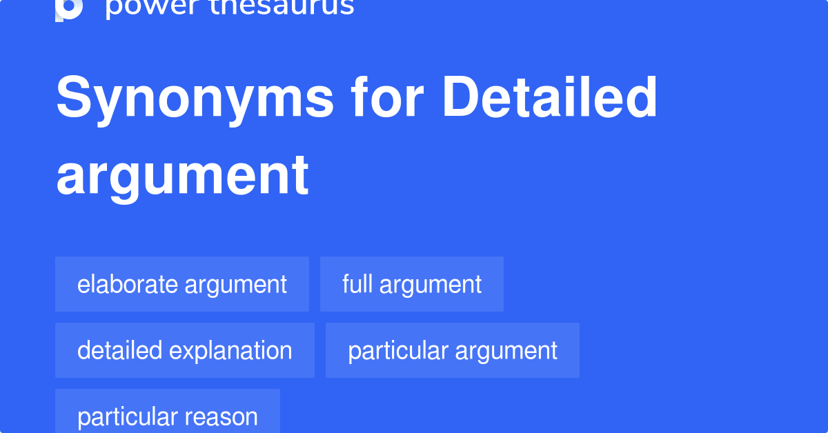 Detailed Argument synonyms - 54 Words and Phrases for Detailed Argument