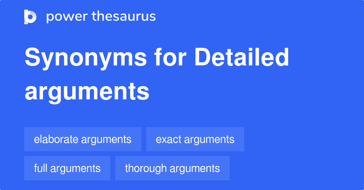 Detailed Arguments synonyms - 5 Words and Phrases for Detailed Arguments