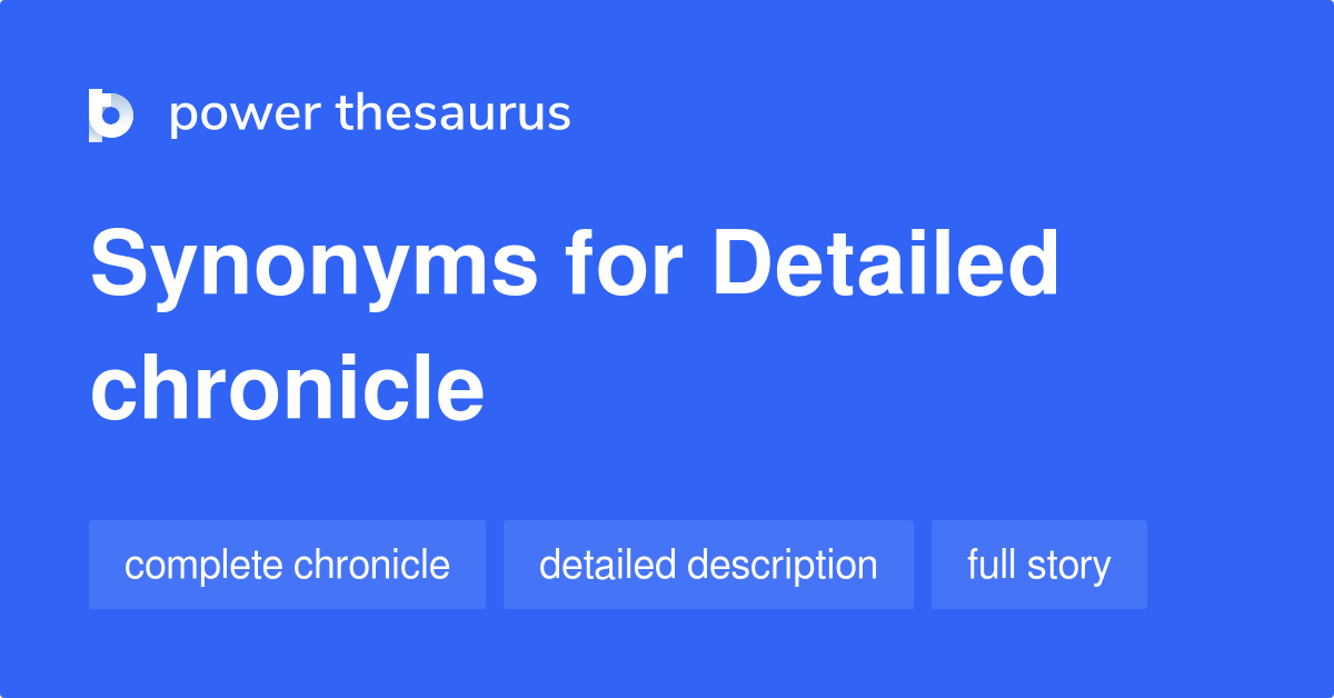 Detailed Chronicle synonyms - 2 Words and Phrases for Detailed Chronicle
