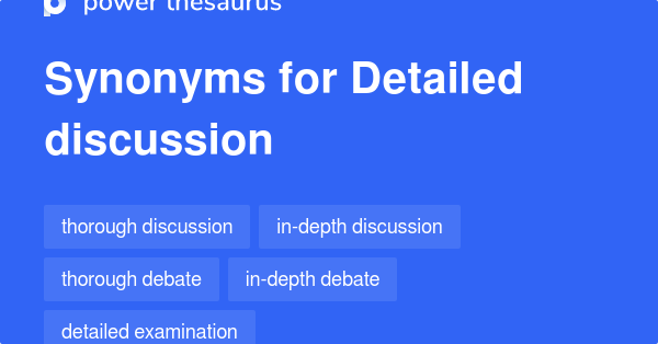 DETAILED DISCUSSION Synonyms: 132 Similar Phrases