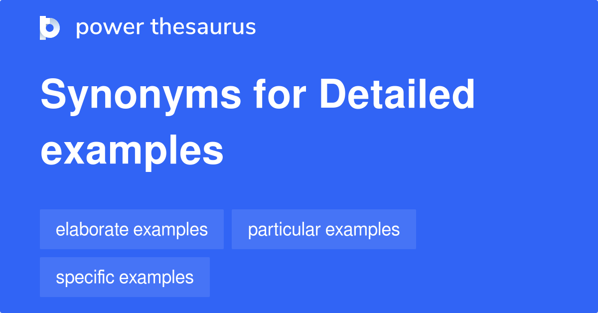 Detailed Examples synonyms - 32 Words and Phrases for Detailed Examples