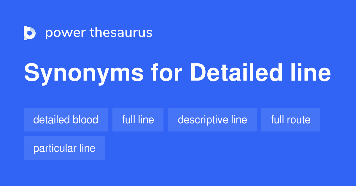 Detailed Line synonyms - 10 Words and Phrases for Detailed Line
