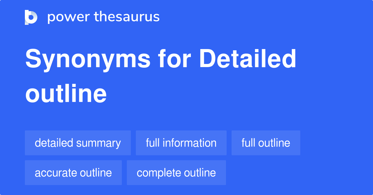 DETAILED OUTLINE Synonyms: 222 Similar Words & Phrases