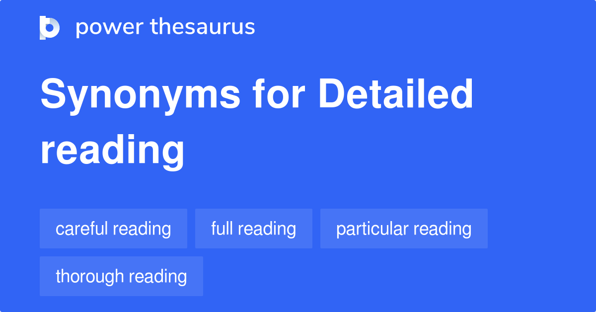 DETAILED READING Synonyms: 47 Similar Phrases