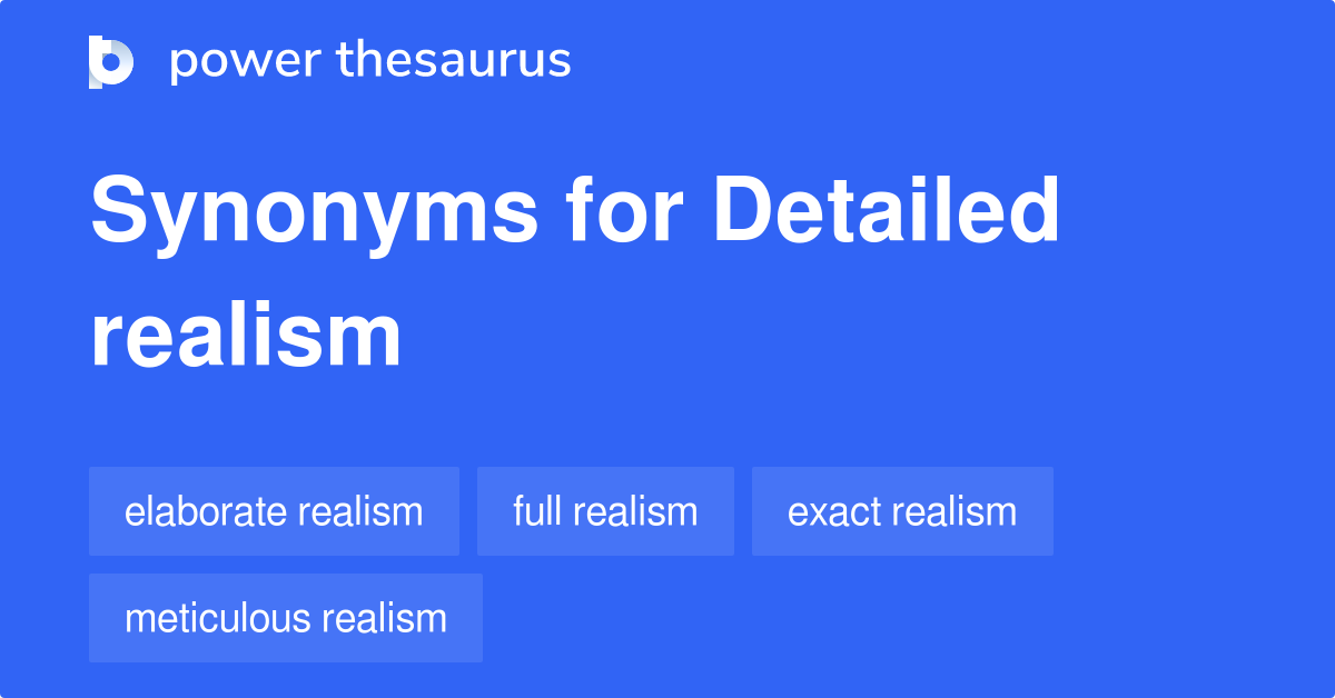 Detailed Realism synonyms - 8 Words and Phrases for Detailed Realism