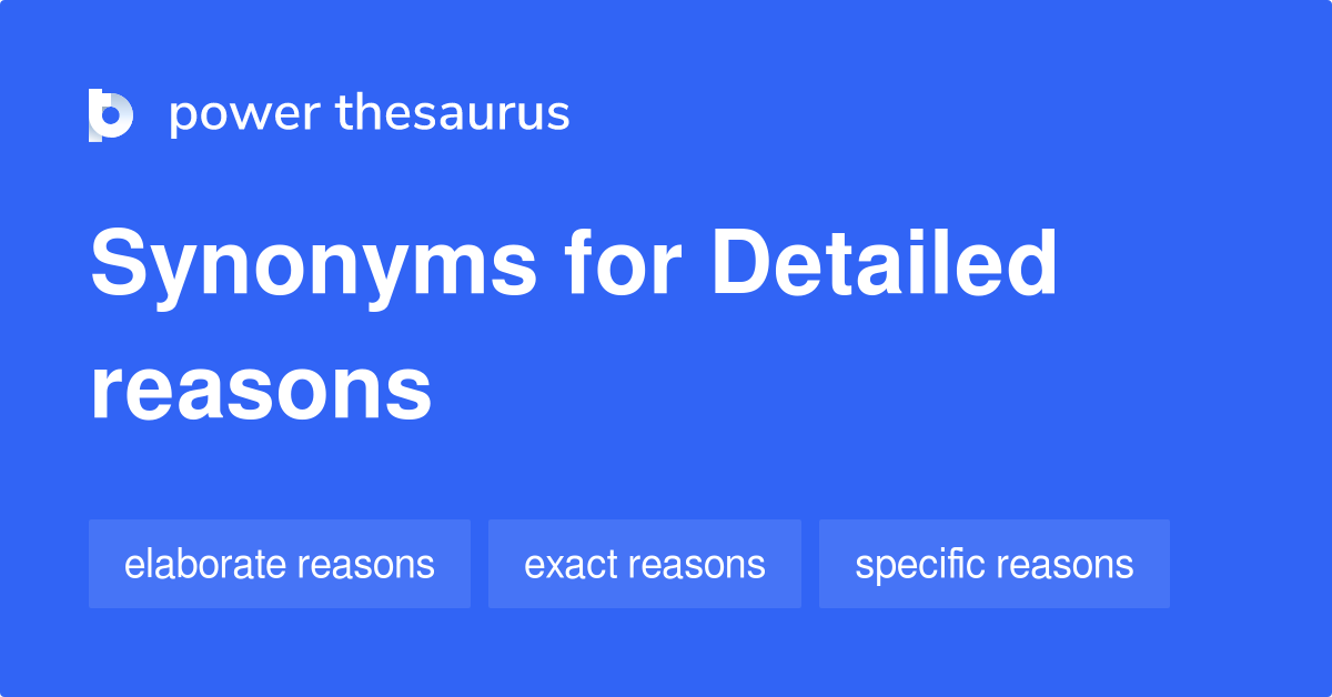 10 DETAILED REASONS Synonyms