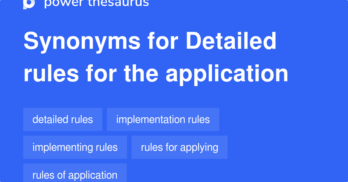 Detailed Rules For The Application synonyms - 50 Words and Phrases for ...