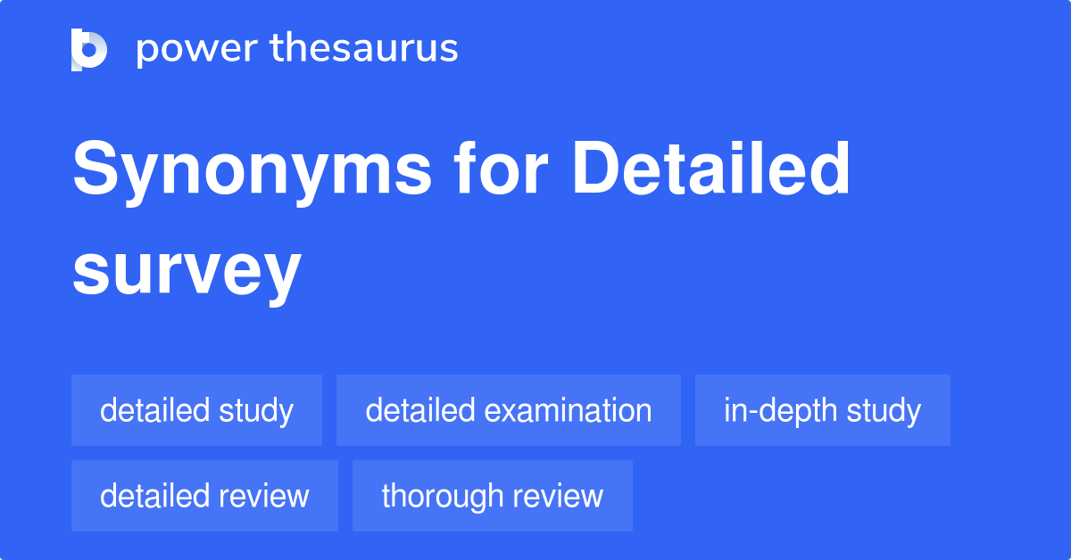 DETAILED SURVEY Synonyms: 167 Similar Phrases