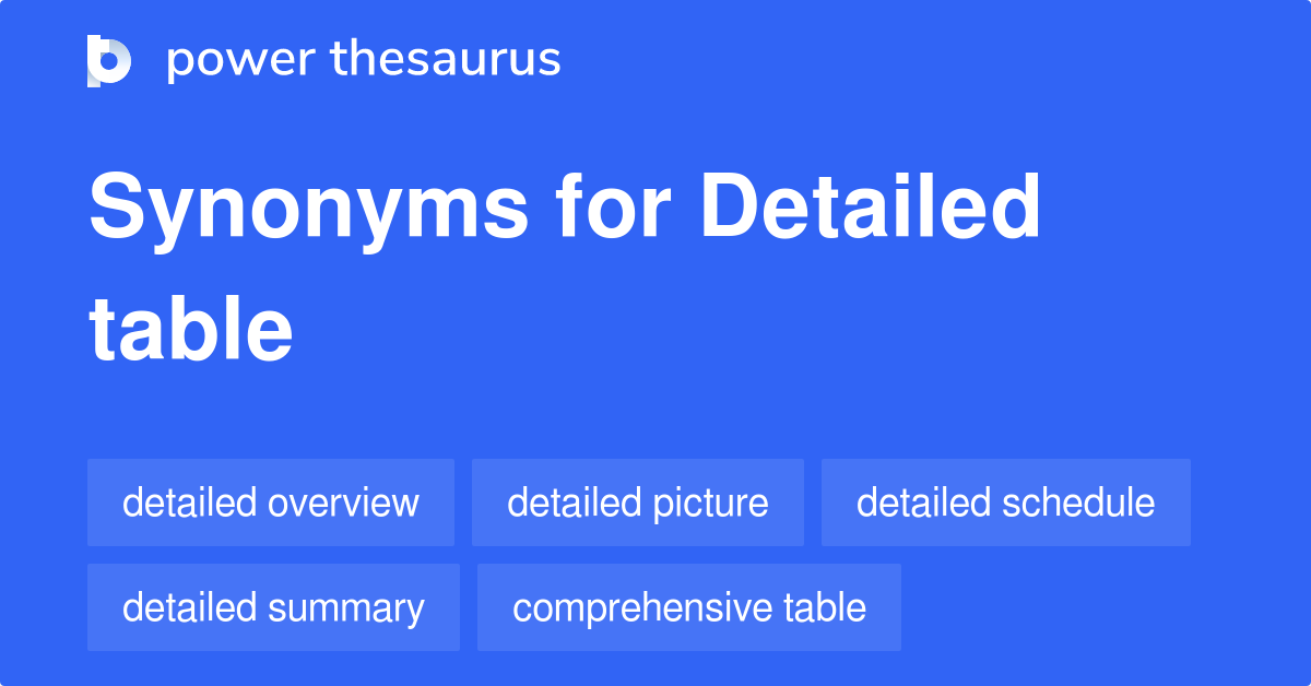 Detailed Table synonyms - 50 Words and Phrases for Detailed Table