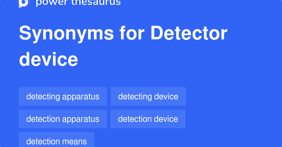 Detector Device synonyms - 48 Words and Phrases for Detector Device