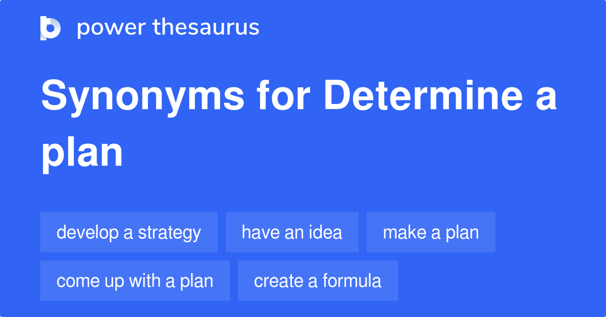 Determine A Plan synonyms - 130 Words and Phrases for Determine A Plan