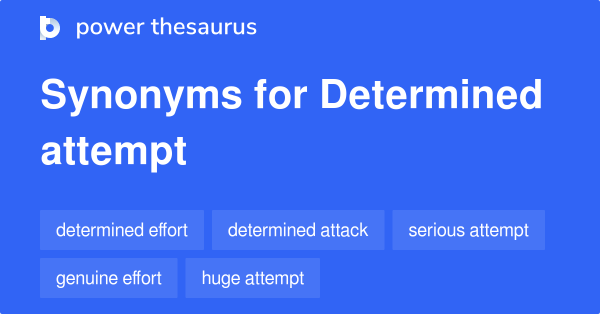 DETERMINED ATTEMPT Synonyms: 86 Similar Phrases