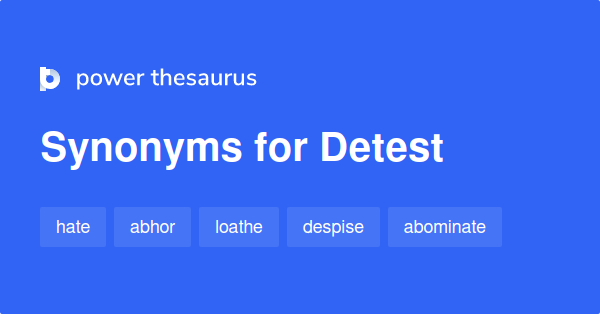 DETEST Synonyms: 1 047 Similar Words & Phrases