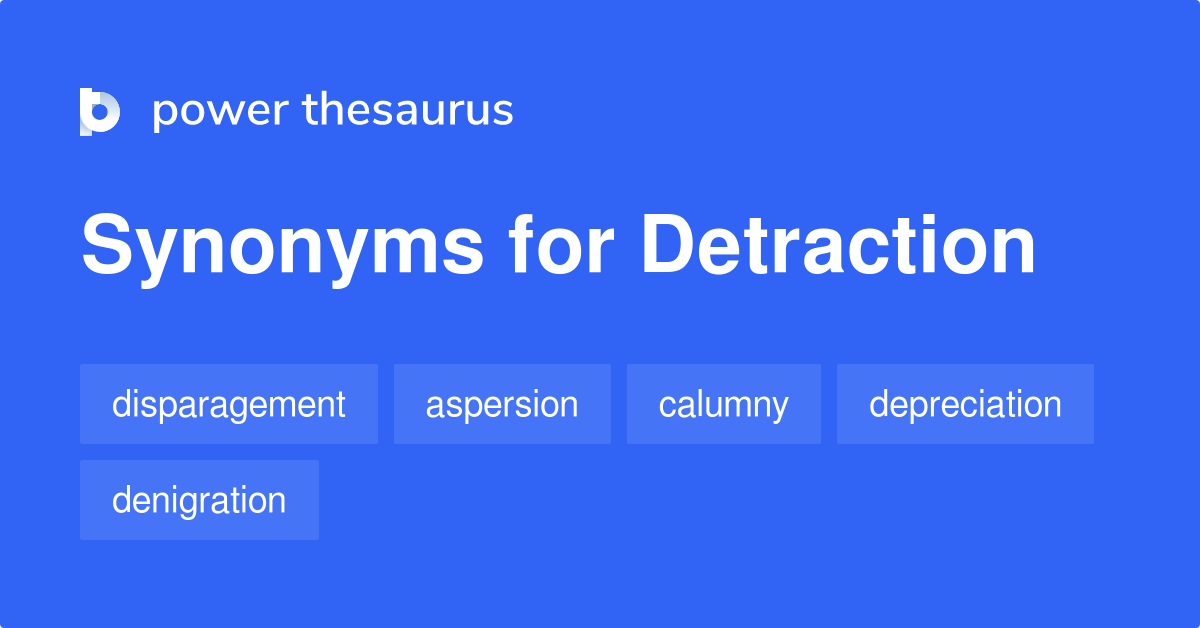 DETRACTION Synonyms: 337 Similar Words & Phrases
