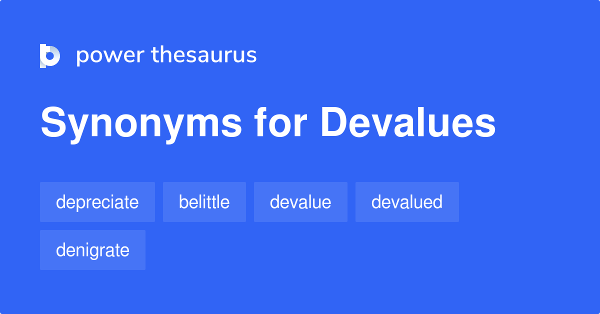 Devalues synonyms - 521 Words and Phrases for Devalues