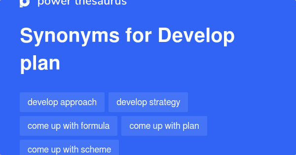Develop Plan synonyms - 106 Words and Phrases for Develop Plan