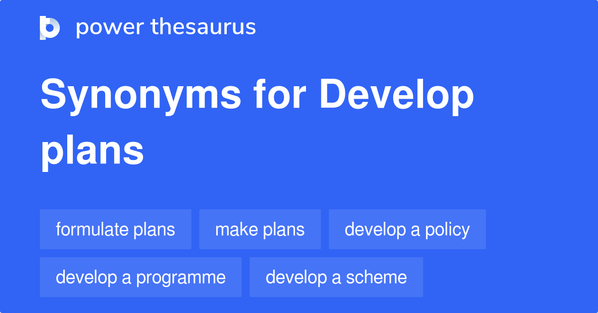 114 DEVELOP PLANS Synonyms
