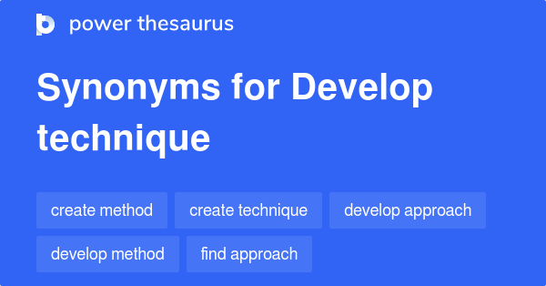 Develop Technique synonyms - 211 Words and Phrases for Develop Technique