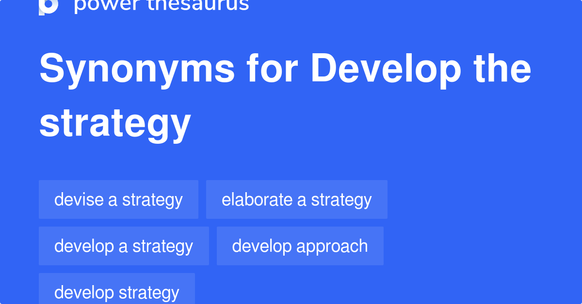 Develop The Strategy synonyms - 182 Words and Phrases for Develop The ...