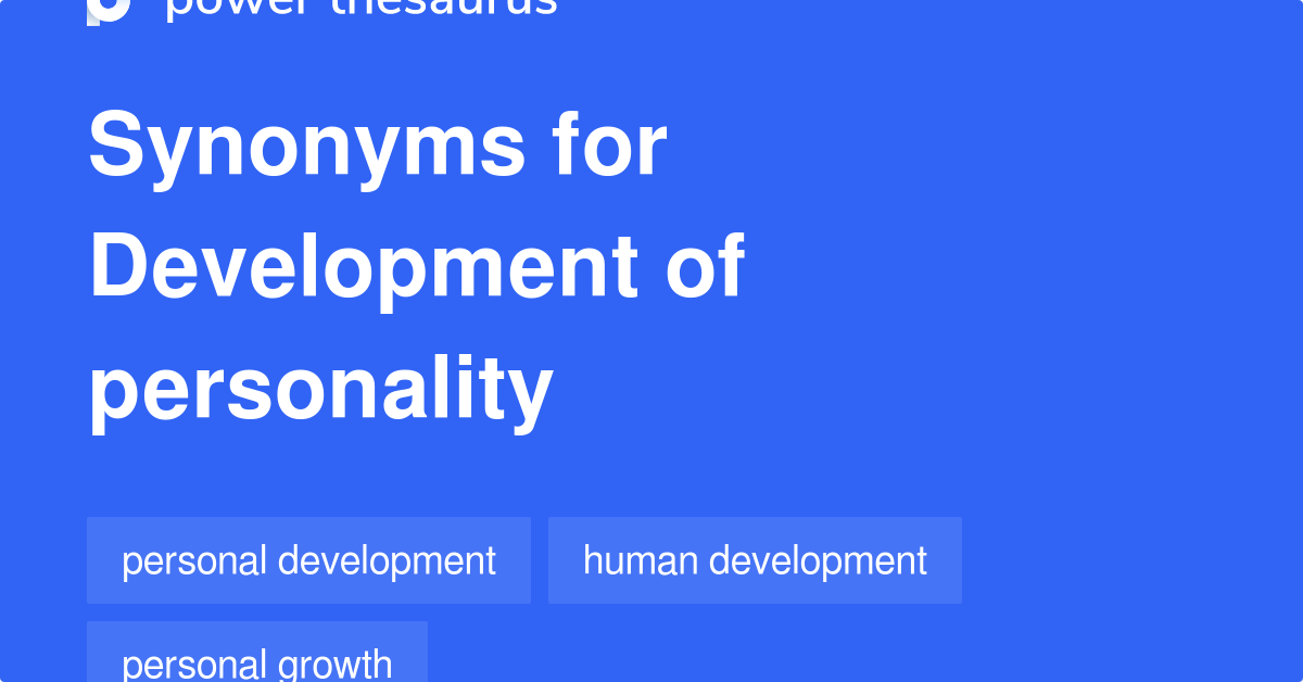 Development Of Personality synonyms - 34 Words and Phrases for ...