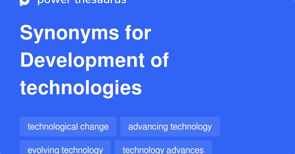 Development Of Technologies synonyms - 81 Words and Phrases for ...