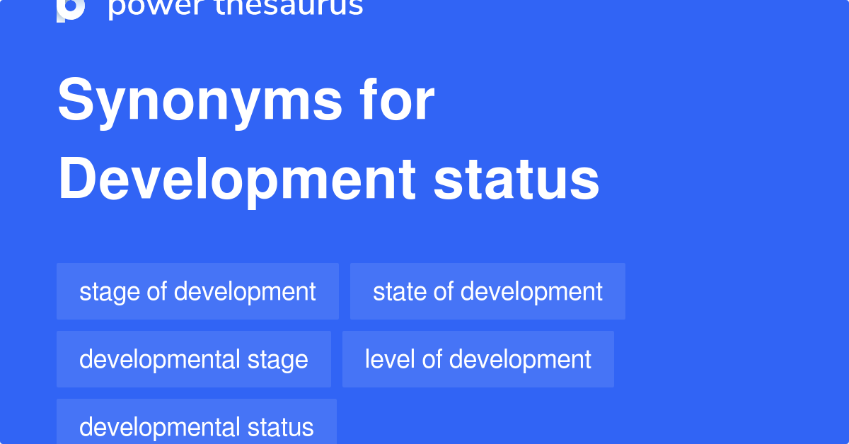 DEVELOPMENT STATUS Synonyms: 33 Similar Phrases