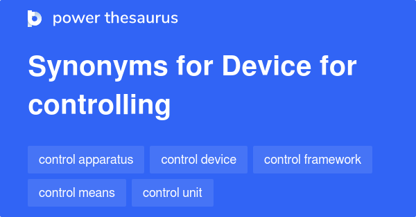 Device For Controlling synonyms - 78 Words and Phrases for Device For ...