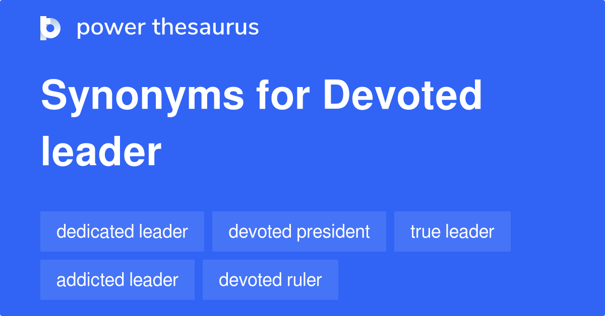 Devoted Leader synonyms - 20 Words and Phrases for Devoted Leader