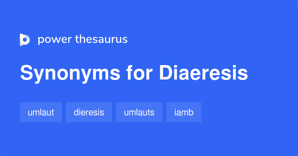 DIAERESIS Synonyms: 100 Similar Words & Phrases