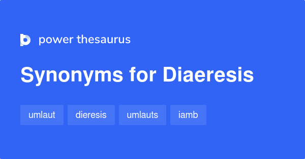 DIAERESIS Synonyms: 100 Similar Words & Phrases